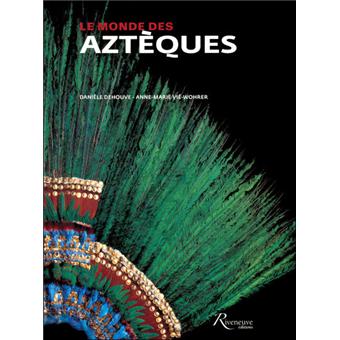 Le monde des Aztèques - broché - Anne-Marie Vie-Wohrer, Danièle Dehouve ...