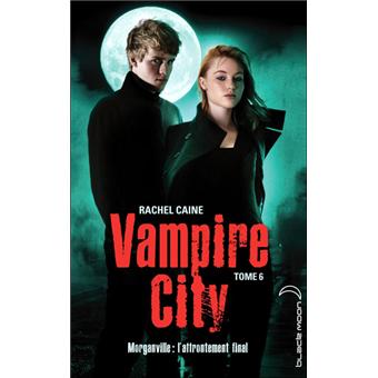 Vampire City - Tome 6 - Vampire City - Fin de partie - Rachel Caine ...