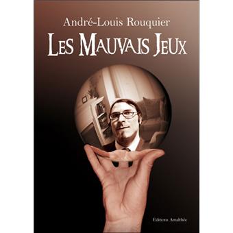 Les mauvais jeux - broché - André-Louis Rouquier - Achat Livre | fnac