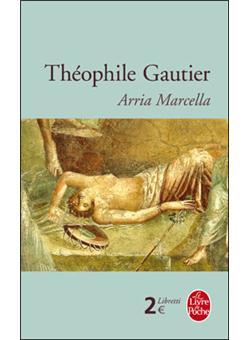 Arria Marcella - Poche - Théophile Gautier, Livre tous les livres à la Fnac