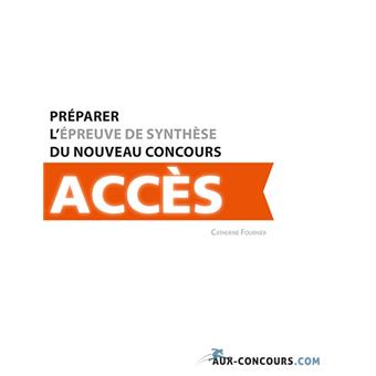 Préparer L épreuve De Synthèse Du Nouveau Concours Accès Broché