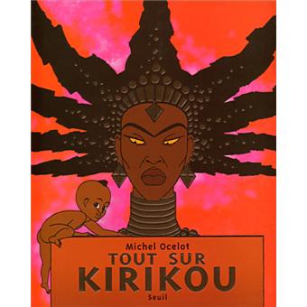 Kirikou - Le making-off - Tout sur Kirikou - Michel Ocelot - broché ...