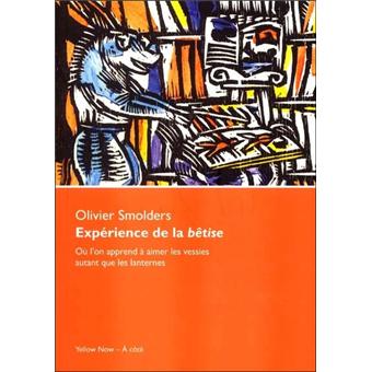 Experience de la Betise Où l'on apprends à aimer les vessies autant que ...