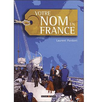 Votre nom en France - broché - Laurent Fordant - Achat Livre | fnac