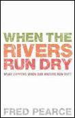When the rivers run dry - Poche - Fred Pearce - Achat Livre | fnac