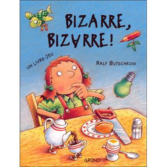 Bizarre, bizarre ! - cartonné - Ralf Butschkow, Didier Debord - Achat ...