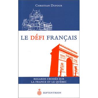 Le defi français Regards sur la France et le Québec - broché ...