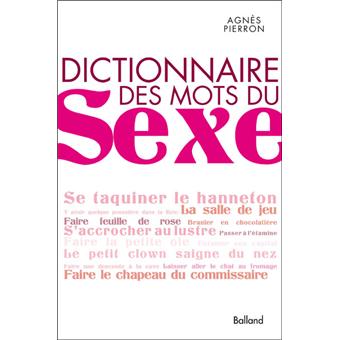 Dictionnaire Des Mots Du Sexe Broch Agn S Pierron Achat Livre Fnac
