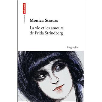 La vie et les amours de frida strindberg - broché - Monica Strauss ...