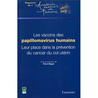 Les vaccins des papillomavirus humains Leur place dans la prévention du cancer du col utérin ...