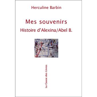 Mes souvenirs : histoire d'alexina/abel b. - broché - Herculine Barbin ...