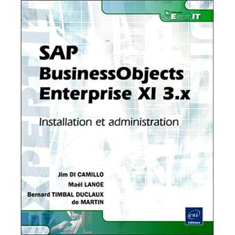 SAP BusinessObjects Enterprise XI 3.x Installation et administration ...