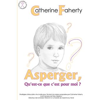 Asperger, qu'est-ce-que c'est pour moi ? - broché - Catherine Faherty ...