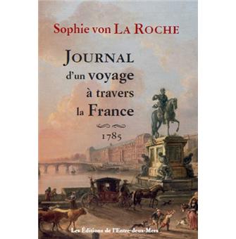 Journal d'un voyage à travers la France : 1785 - broché - Sophie Von La ...