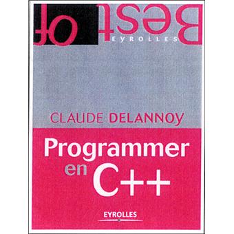 Programmer en C++ - Poche - Claude Delannoy - Achat Livre | fnac