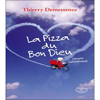 La pizza du bon dieu - broché - Thierry Demessence - Achat Livre | fnac