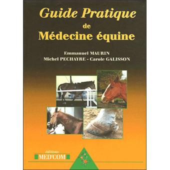 Guide pratique de médecine équine - broché - Emmanuel Maurin, Carole ...