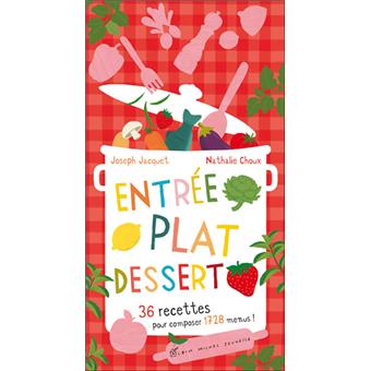 Entrée, plat, dessert ! 36 recettes pour composer 1728 menus - broché ...