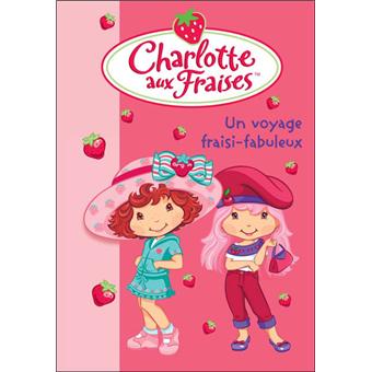 Charlotte aux fraises - Tome 13 - Un voyage fraisi-fabuleux - Collectif ...