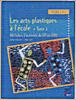 Les arts plastiques à l'école 80 fiches d'activités du CP au CM2 Tome 2 - broché - Serge ...