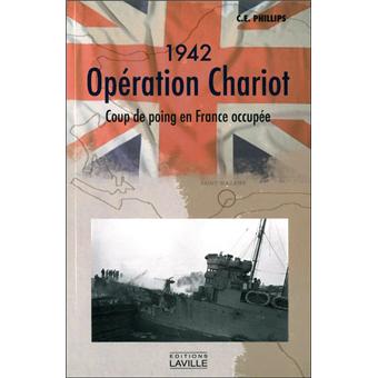 1942, opération Chariot - broché - C.E. Lucas Phillips - Achat Livre | fnac