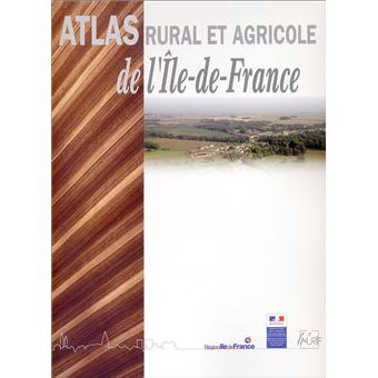 Atlas rural et agricole de l'Ile de France - broché - Collectif - Achat ...