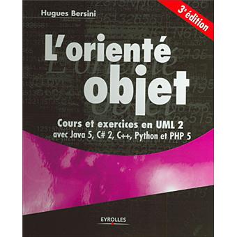 L'Orienté objet Cours et exercices IML 2 avec PHP 5, Python, Java 5 CC++ - broché - Hugues ...