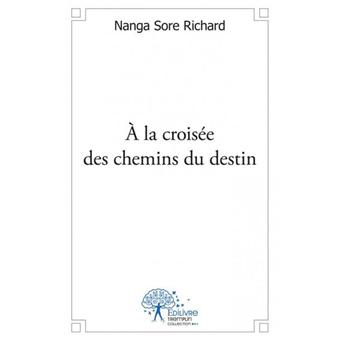 À la croisée des chemins du destin - broché - Nanga Sore Richard ...