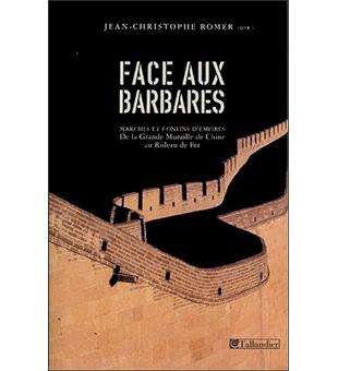 Face aux barbares Marches et confins d'empires de la grande muraille de ...