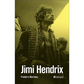 Jimi Hendrix Broch Fr d ric Martinez Achat Livre Ou Ebook Fnac Jimi Hendrix Broch Fr d ric Martinez Achat Livre Ou Ebook Fnac