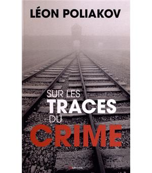 Sur les traces du crime - broché - Léon Poliakov - Achat Livre | fnac