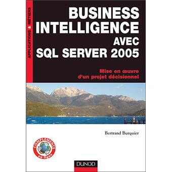Business intelligence avec SQL server 2005 Mise en oeuvre d'un projet ...