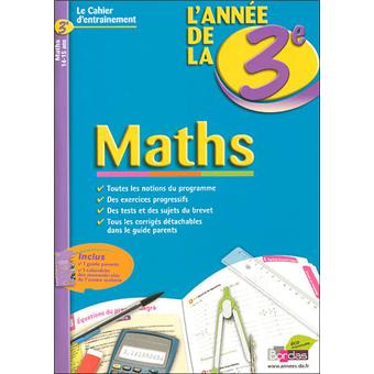 Cahiers de l'annee de maths 3e - le cahier d'entrainement 14-15ans ...