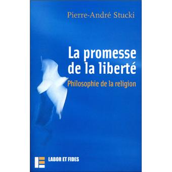 La promesse de la liberté Philosophie de la religion - broché - Pierre ...