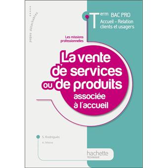 La vente de services ou de produits associée à l'accueil Term Bac Pro ARCU - Livre élève - Ed ...