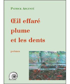 Oeil effaré, Plume et les dents - broché - Patrick Argenté - Achat ...