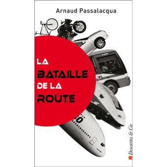 La bataille de la route - broché - PASSALACQUA A - Achat Livre | fnac
