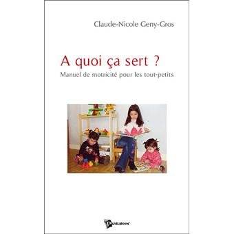 A quoi ça sert ? - broché - C.N. Geny-Gros - Achat Livre | fnac