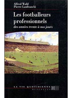 Les footballeurs professionnels des années trente à nos jours - broché ...