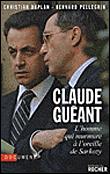 Claude Guéant L'homme qui murmure à l'oreille de Sarkozy - broché ...