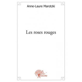 Les roses rouges - broché - Anne-Laure Marotzki - Achat Livre | fnac