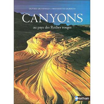 Canyons pays des roches rouges - relié - Olivier Grunewald, Bernadette ...