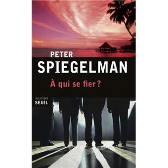 À qui se fier ? - broché - Peter Spiegelman - Achat Livre | fnac