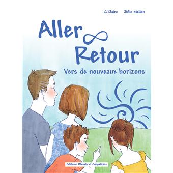Aller et retour, vers de nouveaux horizons - cartonné - Julie Mellan, C ...