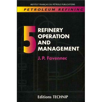Petroleum refining Volume 5, Refinery operation and management - broché ...
