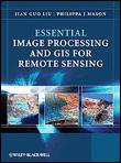 Essential image processing and gis for remote sensing - Poche - Jian Guo Liu - Achat Livre ou ...