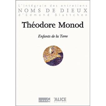 Théodore Monod Enfants de la terre - broché - Théodore Monod, Edmond ...