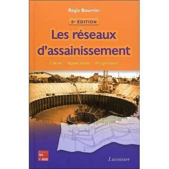 Les réseaux d'assainissement Calculs, applications, perspectives - broché - Bourrier - Achat ...