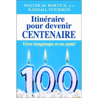 Itinéraire pour devenir centenaire - broché - Randall Stickrod, Walter ...