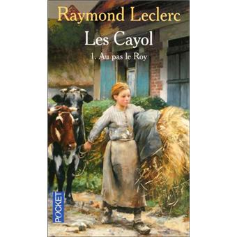 Au pas le roy Les Cayol Tome 1 - Poche - Raymond Leclerc - Achat Livre ...